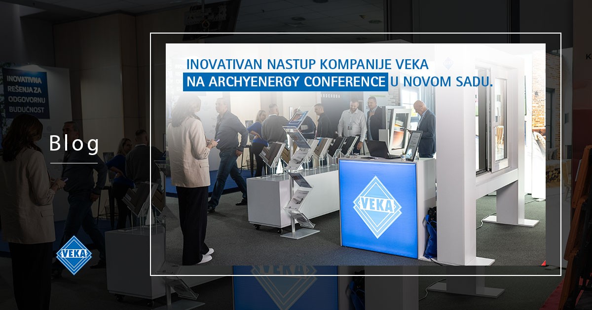 VEKA Srbija | INOVATIVAN NASTUP KOMPANIJE VEKA NA ARCHYENERGY ...