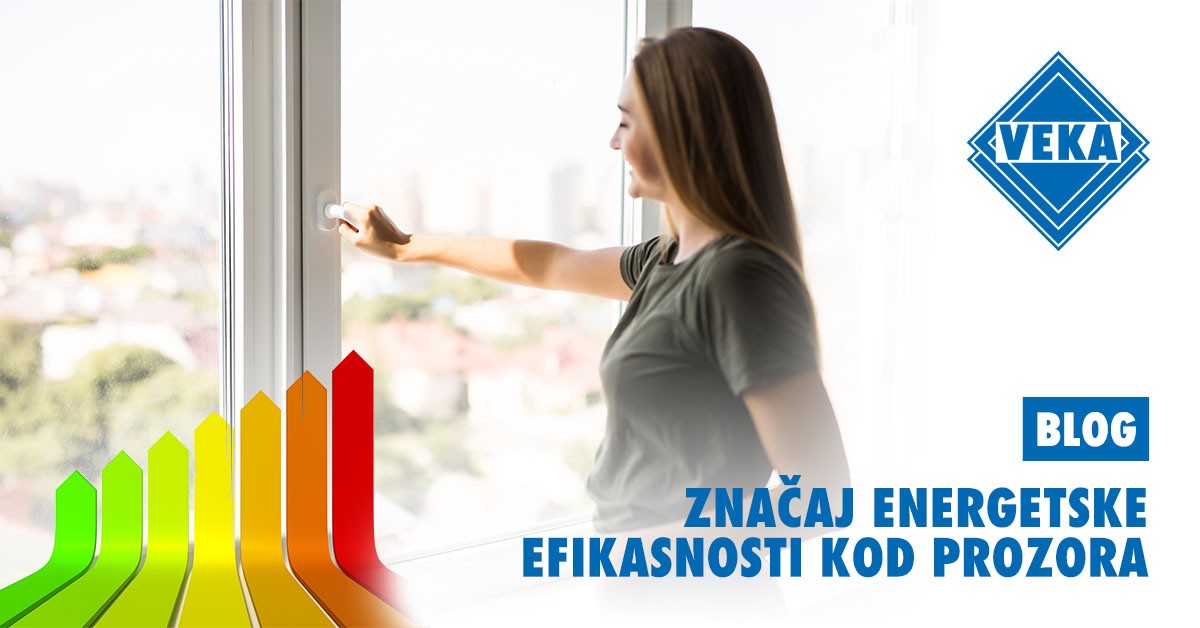 VEKA Srbija | ZNAČAJ ENERGETSKE EFIKASNOSTI KOD PROZORA