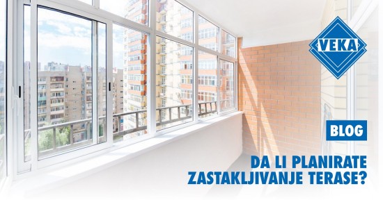 VEKA Srbija | DA LI PLANIRATE ZASTAKLJIVANJE TERASE?